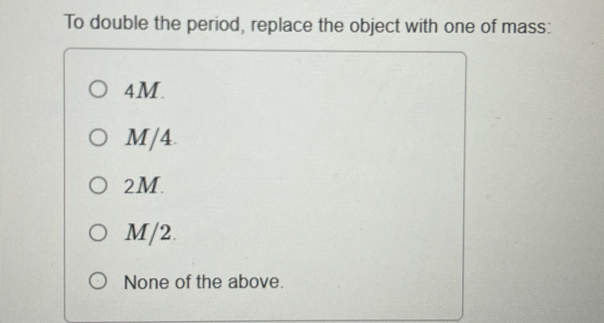 To double the period, replace the object with one of | Chegg.com