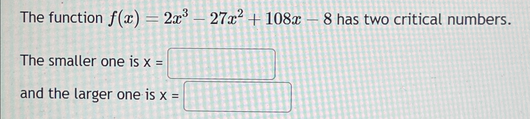 Solved The function f(x)=2x3-27x2+108x-8 ﻿has two critical | Chegg.com