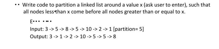 Solved - Write code to partition a linked list around a | Chegg.com