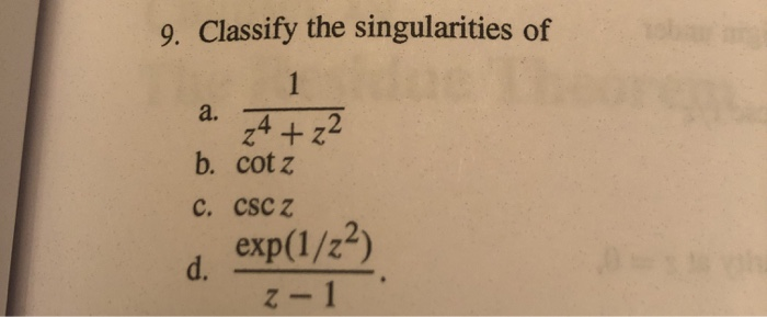 Solved 9. Classify the singularities of a. A + z2 b. cotz c. | Chegg.com