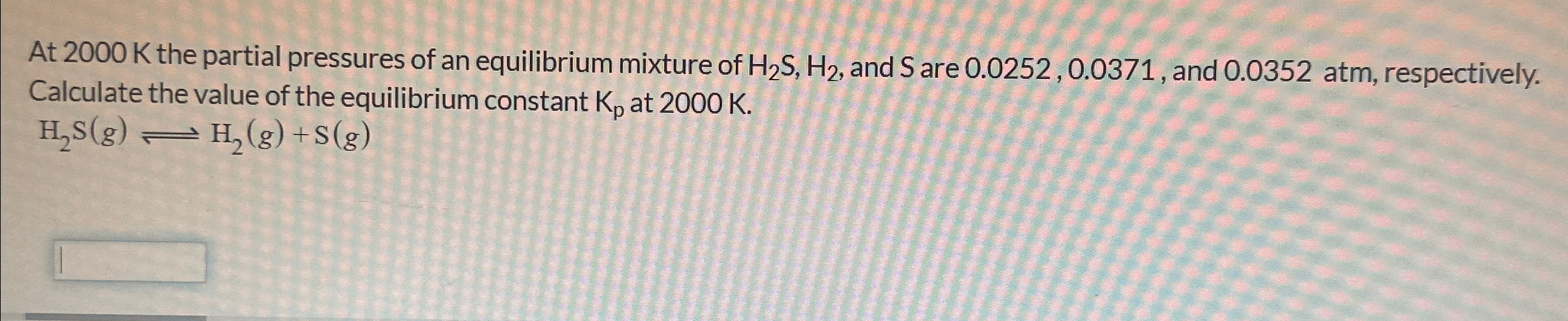 Solved At 2000K ﻿the partial pressures of an equilibrium | Chegg.com