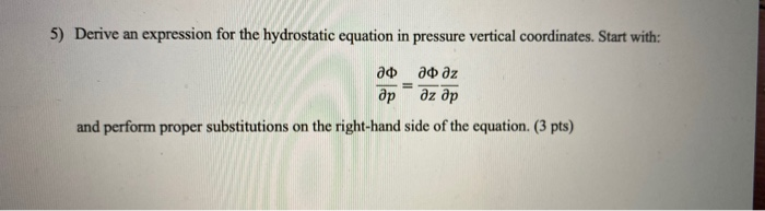 Solved 5) Derive an expression for the hydrostatic equation | Chegg.com