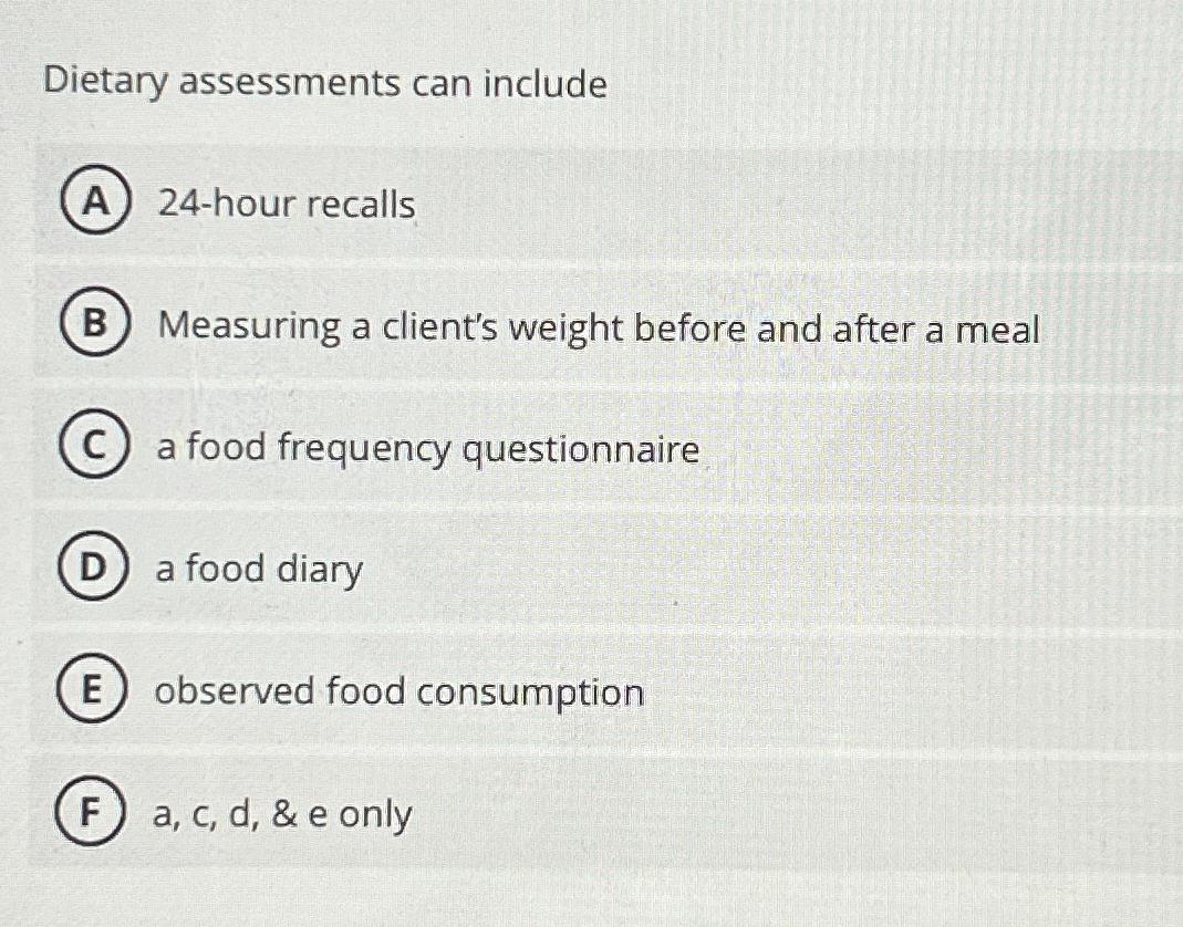 Solved Dietary assessments can include24-hour | Chegg.com
