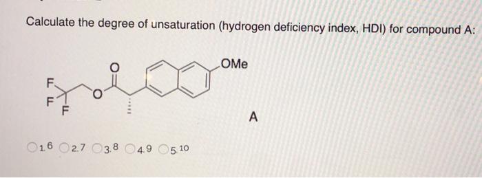 Solved Calculate the degree of unsaturation (hydrogen | Chegg.com