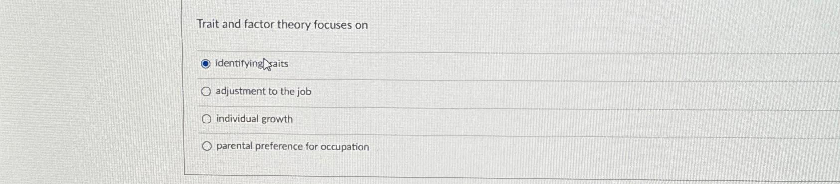 Solved Trait and factor theory focuses onidentifying | Chegg.com