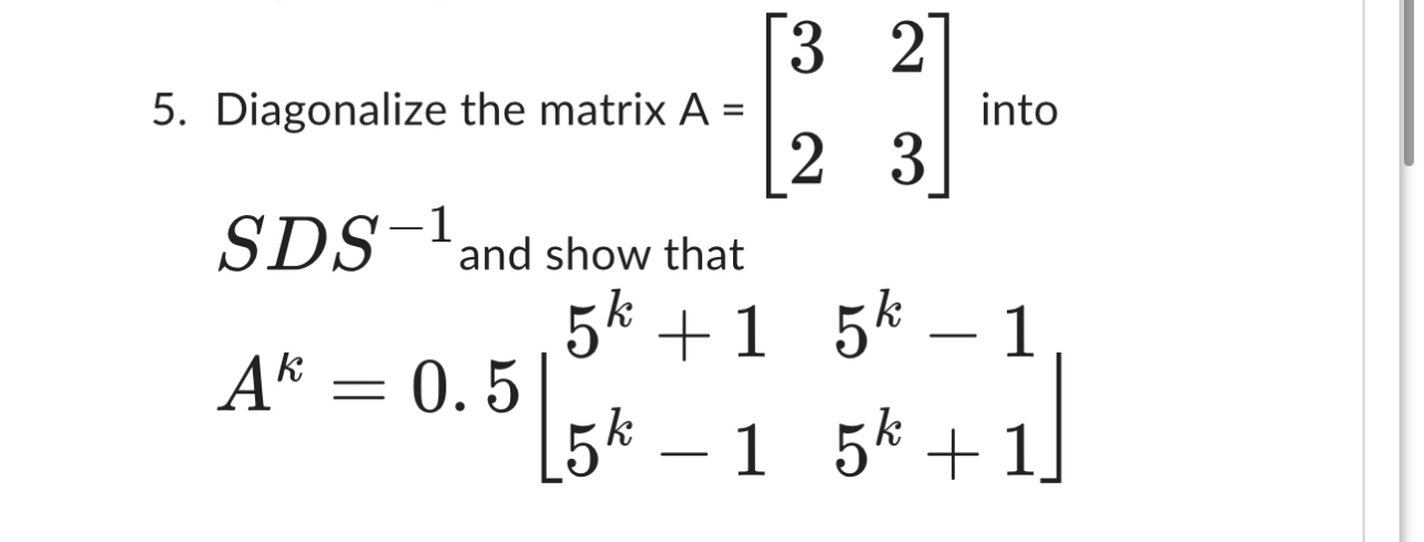 Solved Diagonalize the matrix A=[3223] ﻿into SDS-1 ﻿and show | Chegg.com
