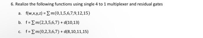 Solved 6. Realize the following functions using single 4 to | Chegg.com