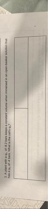 Solved 3. A plant with a ψ, of −8,2 bars keeps a constant | Chegg.com