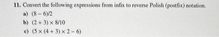 Solved 11. Convert the following expressions from infix to | Chegg.com