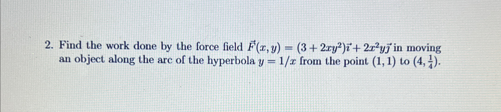 Solved Find the work done by the force field | Chegg.com