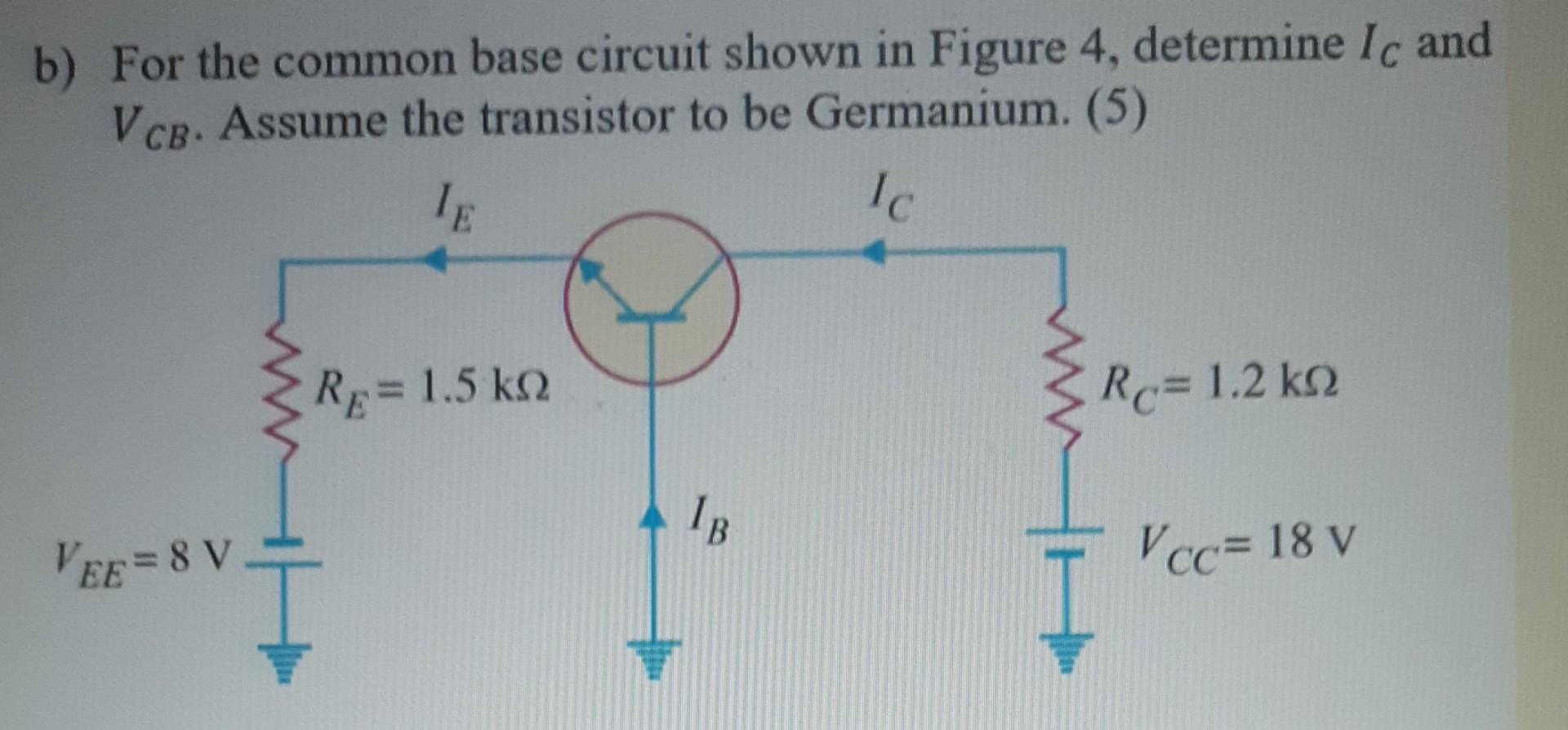 Solved b) For the common base circuit shown in Figure 4, | Chegg.com