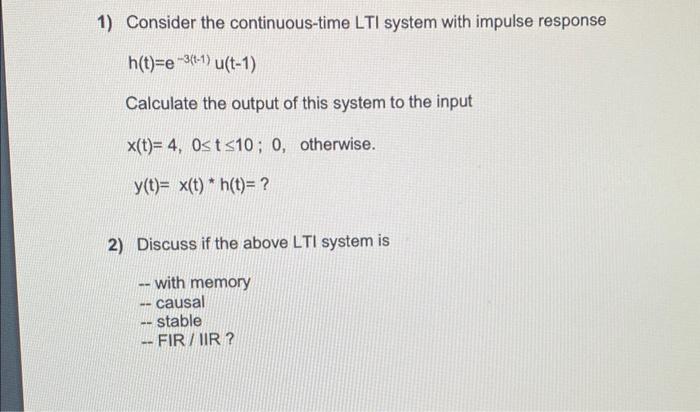 Solved 1) Consider the continuous-time LTI system with | Chegg.com