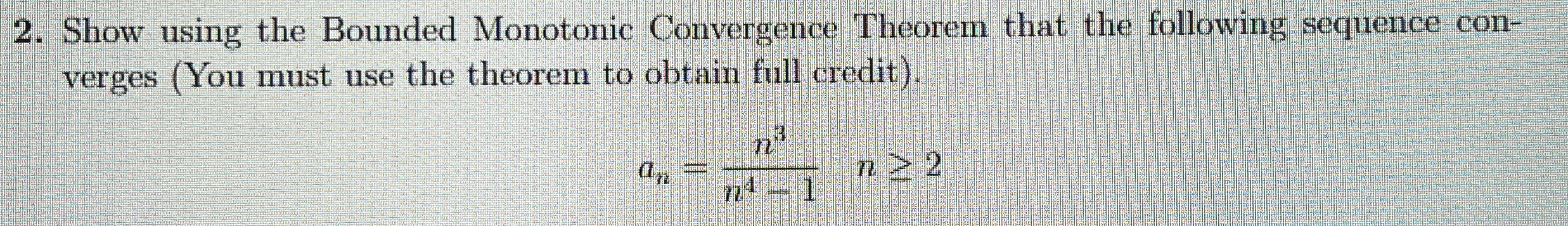 Solved Show using the Bounded Monotonic Convergence Theorem | Chegg.com