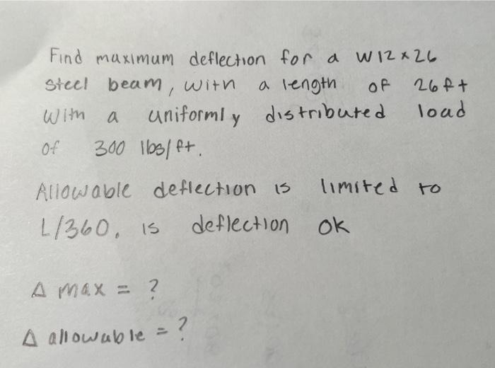 Solved Find maximum deflection for a W12x26 steel beam, with | Chegg.com