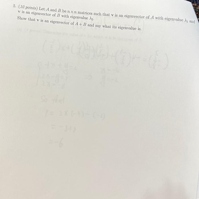 Solved 5. (10 points) Let A and B be n×n matrices such that | Chegg.com