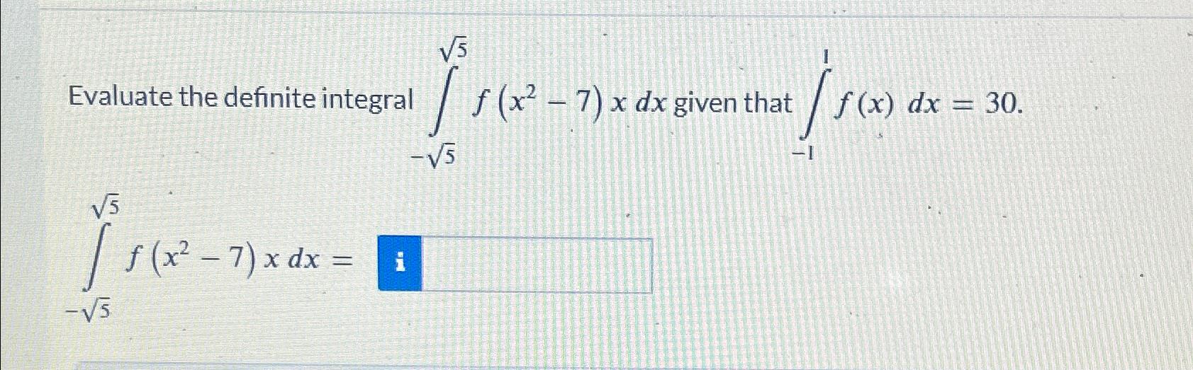Solved Evaluate the definite integral ∫-5252f(x2-7)xdx | Chegg.com
