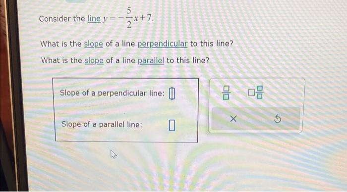 Solved Consider the line y=−25x+7 What is the slope of a | Chegg.com