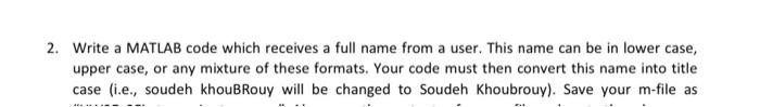 Solved Write a MATLAB code which receives a full name from a | Chegg.com