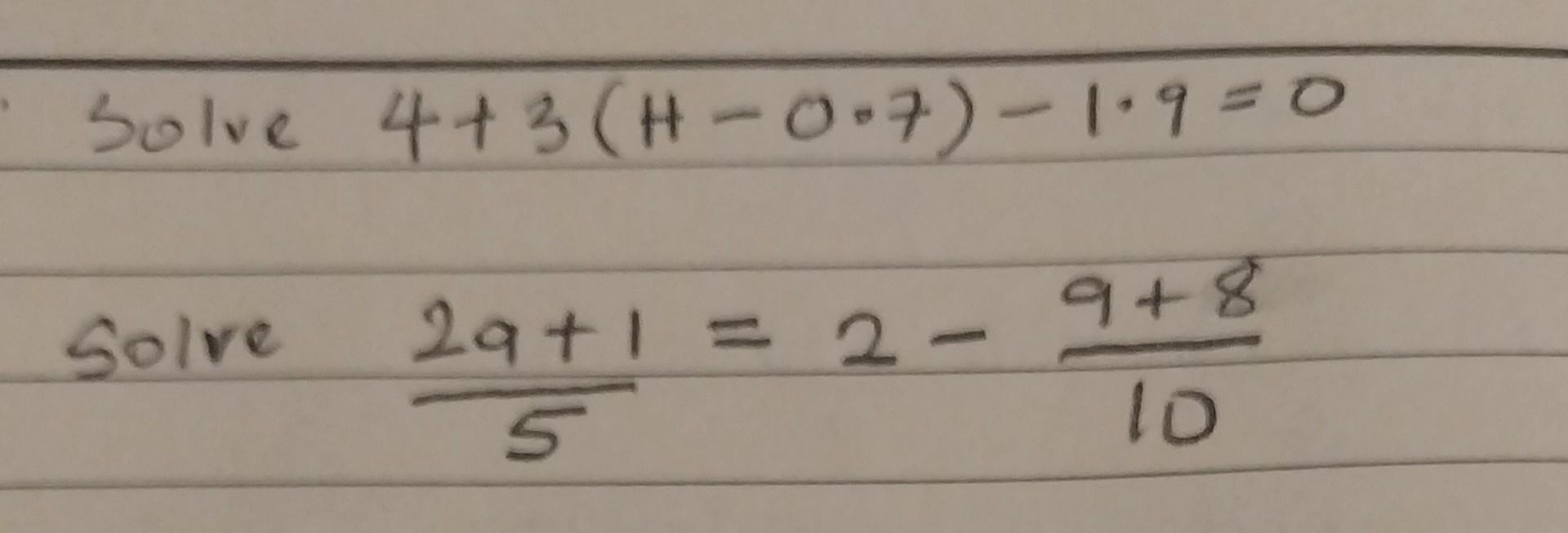Solved 4+3(H−0.7)−1.9=0 52a+1=2−109+8 | Chegg.com