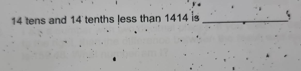 Solved 14 ﻿tens and 14 ﻿tenths less than 1414 ﻿is | Chegg.com