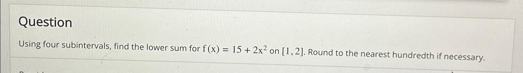 Solved QuestionUsing four subintervals, find the lower sum | Chegg.com