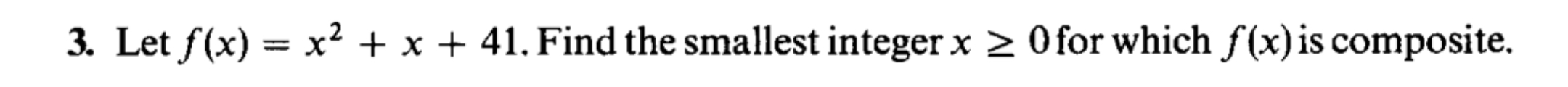 Solved Let f(x)=x2+x+41. ﻿Find the smallest integer x≥0 ﻿for | Chegg.com