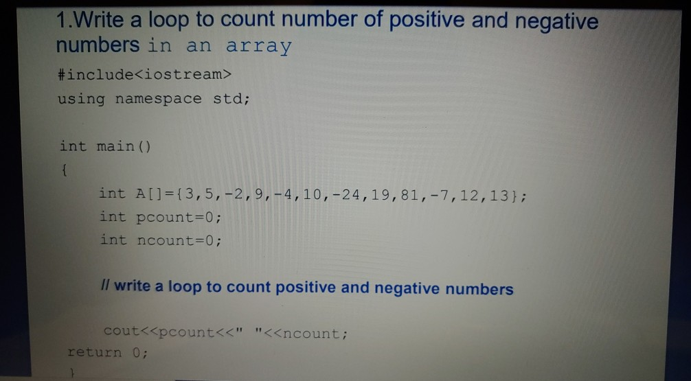 Solved 1. Write a loop to count number of positive and | Chegg.com