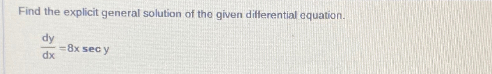 Solved Find the explicit general solution of the given | Chegg.com