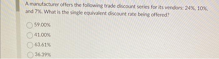 Solved A manufacturer offers the following trade discount | Chegg.com