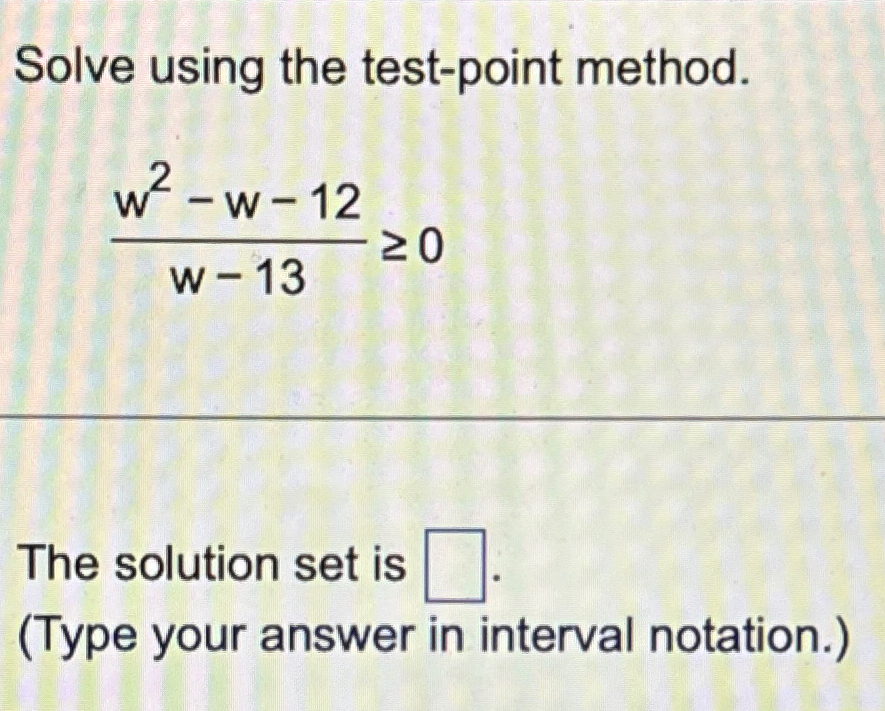 Solved Solve using the test-point method.w2-w-12w-13≥0The | Chegg.com