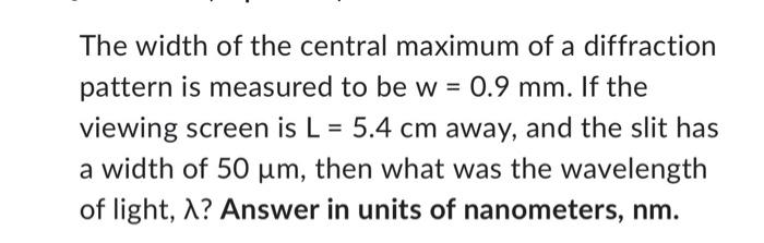Solved The width of the central maximum of a diffraction | Chegg.com