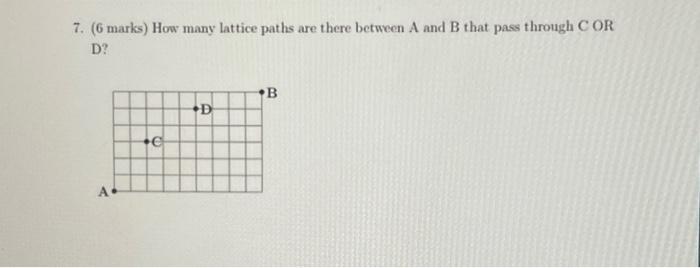 Solved 7. (6 marks) How many lattice paths are there between | Chegg.com