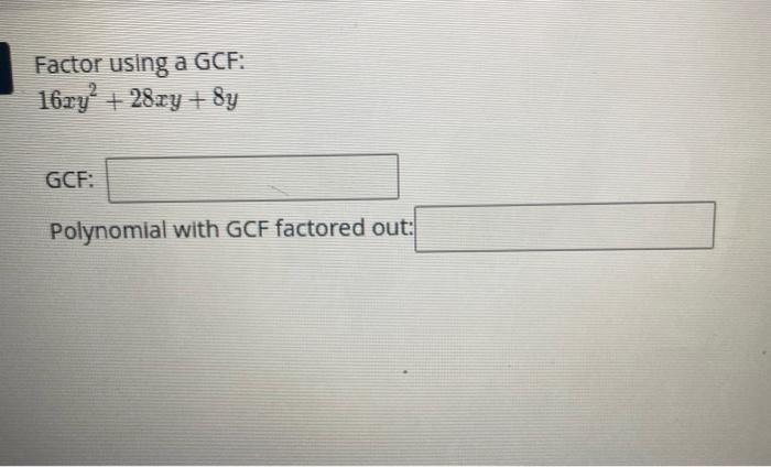 Solved Factor using a GCF: 16ry +28.ry+ Sy GCF. Polynomial | Chegg.com