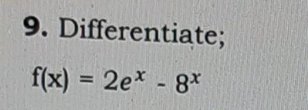 Solved 9. Differentiate; f(x) = 2e* - * = | Chegg.com