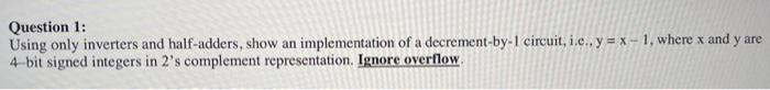 Solved Question 1: Using only inverters and half-adders, | Chegg.com