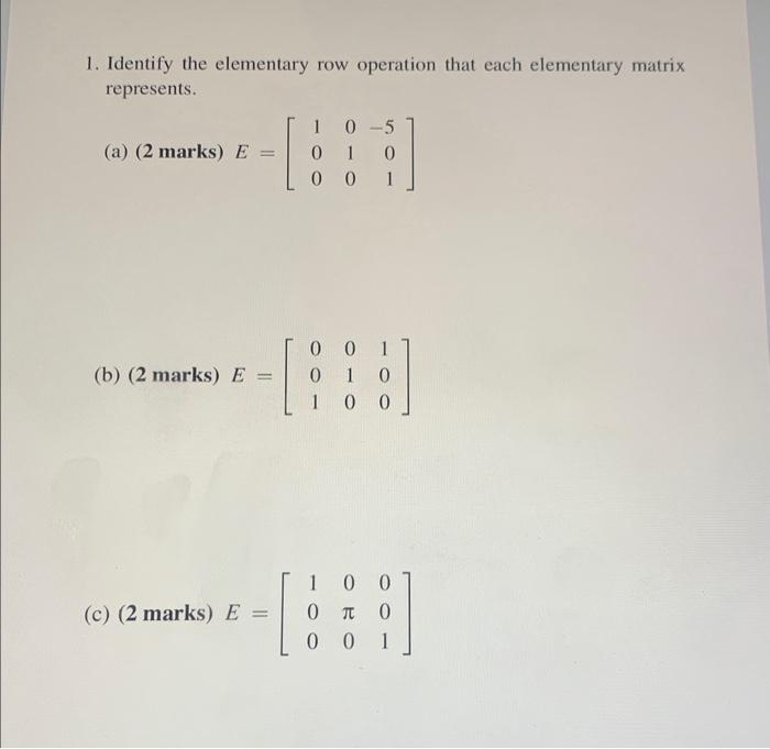 Solved 1. Identify the elementary row operation that each | Chegg.com