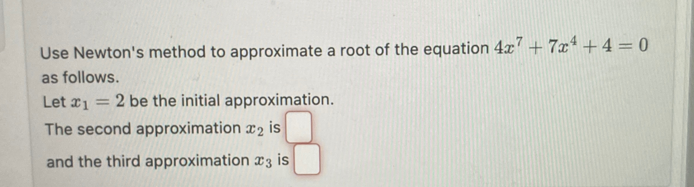 Solved Use Newton's method to approximate a root of the | Chegg.com