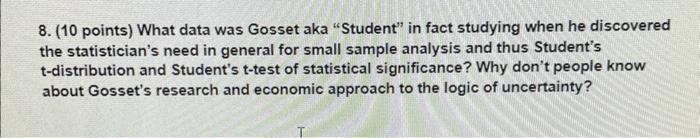 Solved 8. (10 points) What data was Gosset aka "Student" in | Chegg.com