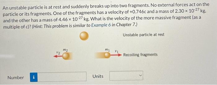 Solved An unstable particle is at rest and suddenly breaks | Chegg.com