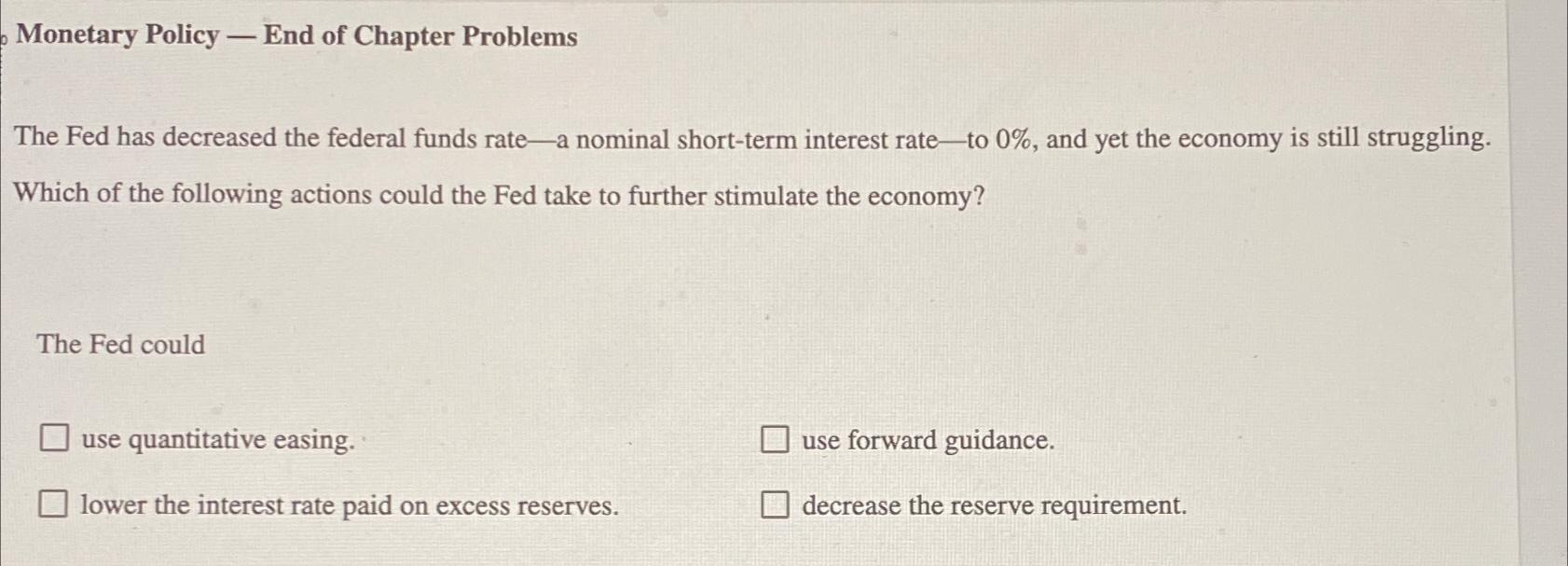 Solved Monetary Policy - ﻿End of Chapter ProblemsThe Fed has | Chegg.com