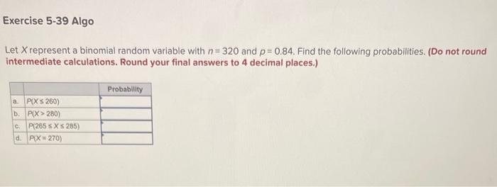 Solved Let X represent a binomial random variable with n=320 | Chegg.com