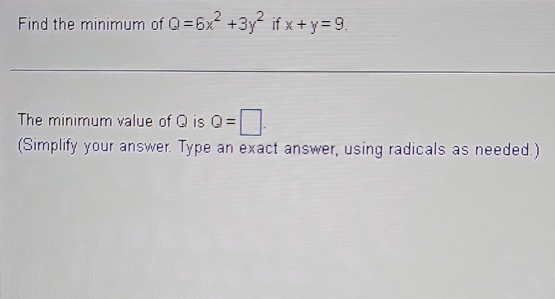 Solved Find the minimum of 0=6x2+3y2 if x+y=9. The minimum | Chegg.com