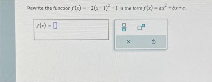 Solved Rewrite the function f(x)=−2(x−1)2+1 in the form | Chegg.com