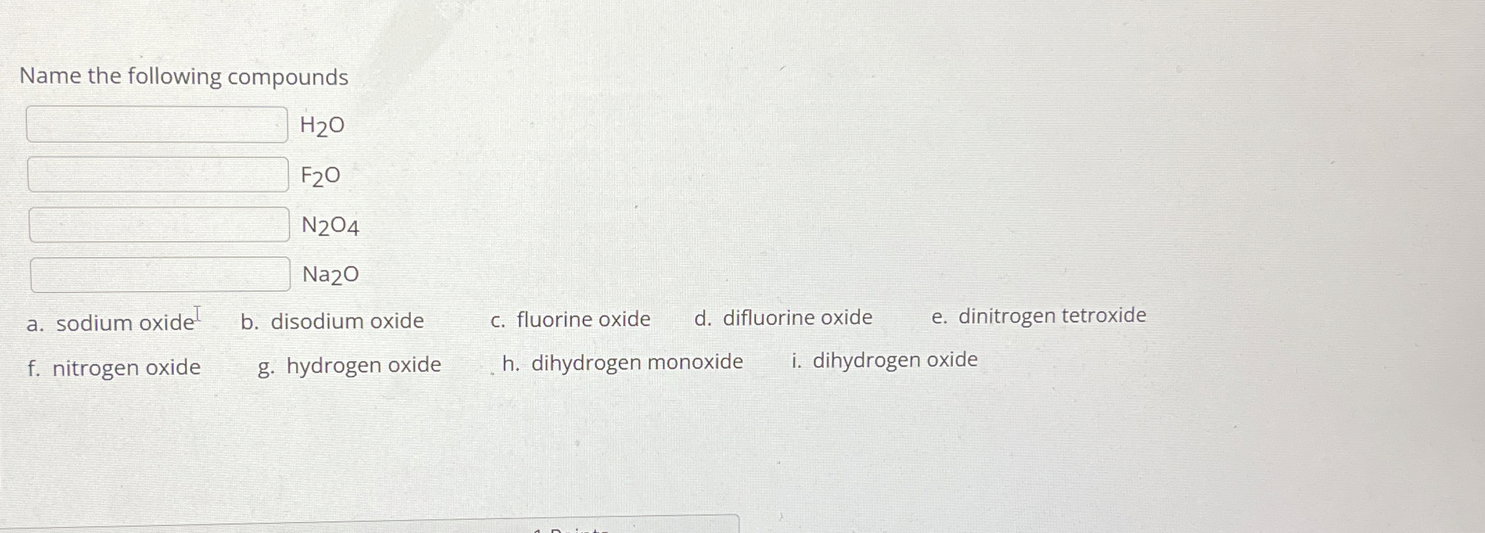 Solved Name the following compoundsH2OF2ON2O4Na2Oa. ﻿sodium | Chegg.com
