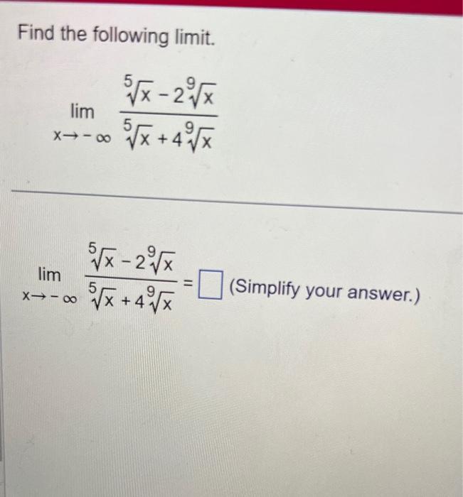 Solved Find the following limit. limx→−∞5x+49x5x−29x | Chegg.com