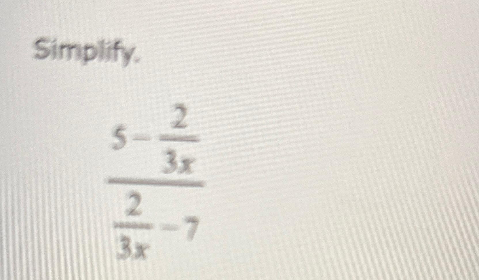 Solved Simplify.5-23x23x-7 | Chegg.com