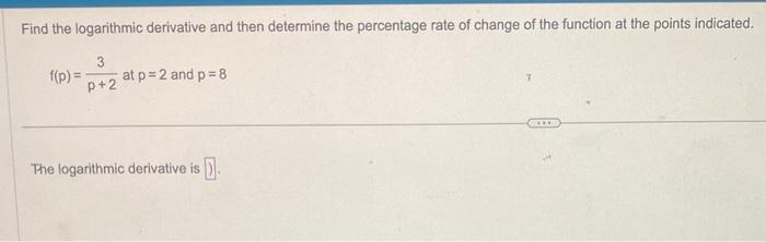 Solved Find the logarithmic derivative and then determine | Chegg.com