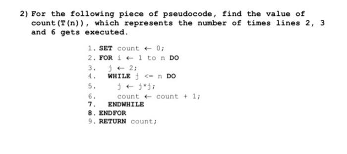 Solved 2) For the following piece of pseudocode, find the | Chegg.com