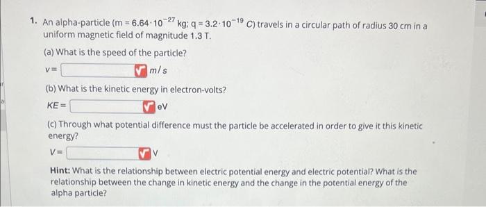 Solved 1. An alpha-particle (m=6.64⋅10−27 kg;q=3.2⋅10−19C) | Chegg.com