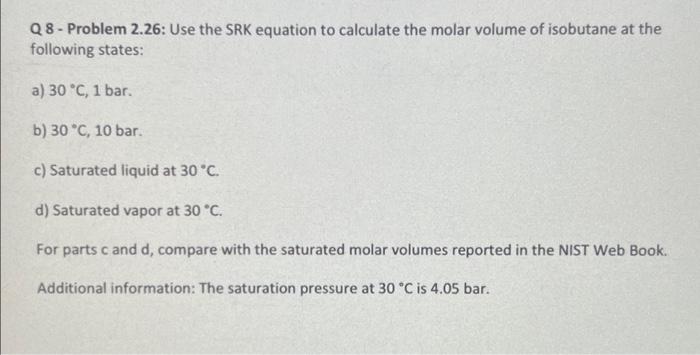 Solved Problem 2.26: Use the SRK equation to calculate the | Chegg.com